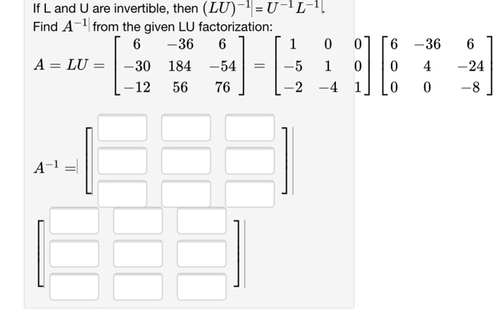 Solved If L and U are invertible, then (LU)^-1| = U^-1L^-1|. | Chegg.com