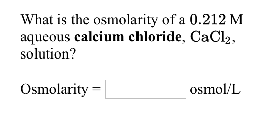 Solved What is the osmolarity of a 0.212 M aqueous calcium | Chegg.com