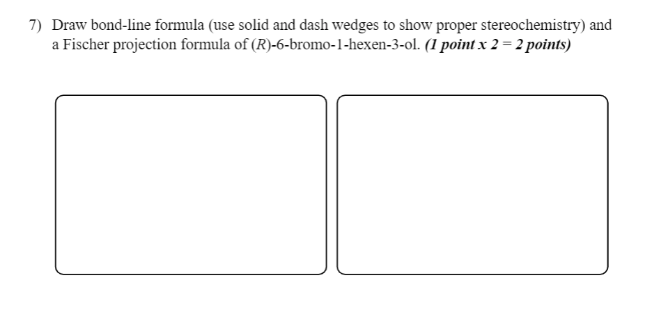 Solved 7) Draw bond-line formula (use solid and dash wedges | Chegg.com