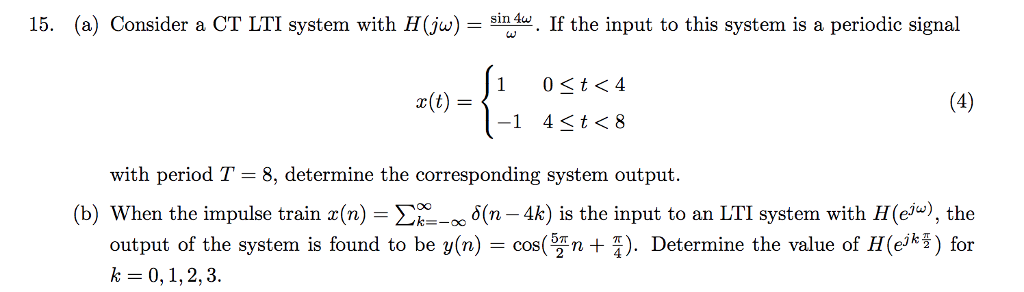 Solved 15. (a) Consider a CT LTI system with H(jw) = sin 4a. | Chegg.com