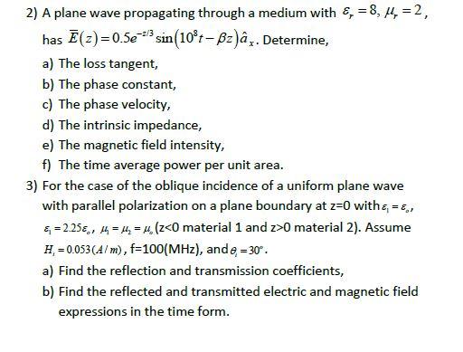 Solved 2) A plane wave propagating through a medium with & = | Chegg.com