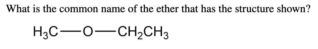 Solved What is the common name of the ether that has the | Chegg.com