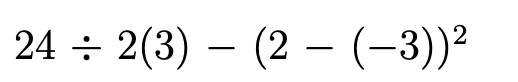 Solved 24÷2(3)−(2−(−3))2 | Chegg.com