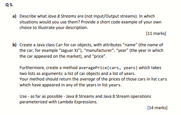 Solved a) Describe what Java 8 Streams are (not Input/Output | Chegg.com
