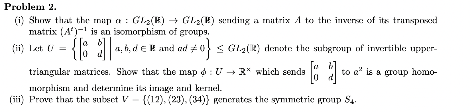 Solved (i) Show that the map α:GL2(R)→GL2(R) sending a | Chegg.com