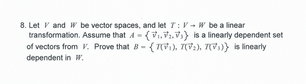 Solved 8. Let V and W be vector spaces, and let T:V + W be a | Chegg.com