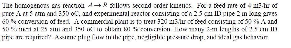 Solved The homogenous gas reaction A → R follows second | Chegg.com