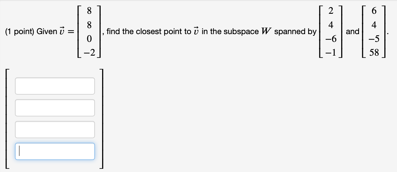 Solved 8 (1 point) Given Ū = find the closest point to Ū in | Chegg.com