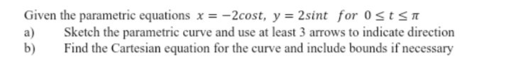 Solved Given the parametric equations x -2cost, y-2sint for | Chegg.com