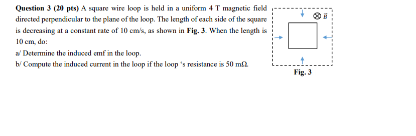 Solved Question 3 (20 pts) A square wire loop is held in a | Chegg.com