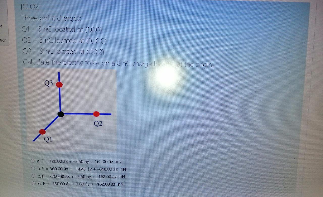 Solved of [CLO2] Three point charges: Q1 = 5 nC located at | Chegg.com