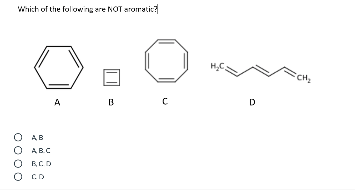 Solved Which of the following are NOT aromatic? HC CH2 Α. B | Chegg.com