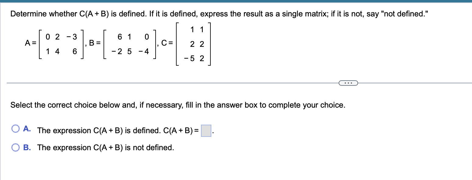 Solved A=[0124−36],B=[6−2150−4],C=⎣⎡12−5122⎦⎤ Select the | Chegg.com