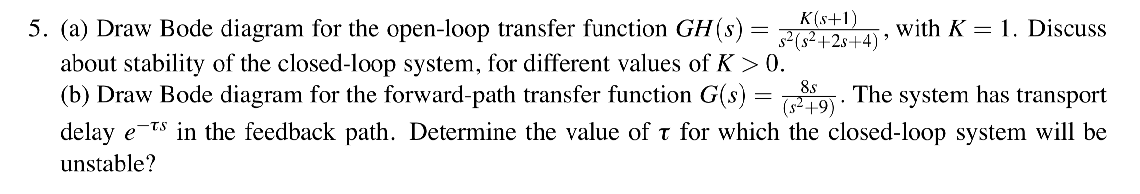 Solved K(s+1) = = 5. (a) Draw Bode diagram for the open-loop | Chegg.com