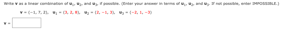 Solved Write v as a linear combination of u1,u2, and u3, if | Chegg.com