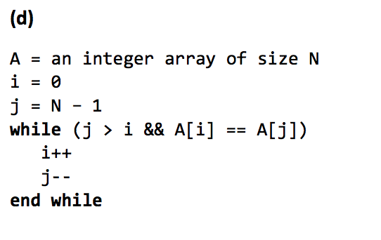 Solved (d) A = an integer array of size N i = 0 j = N - 1 | Chegg.com