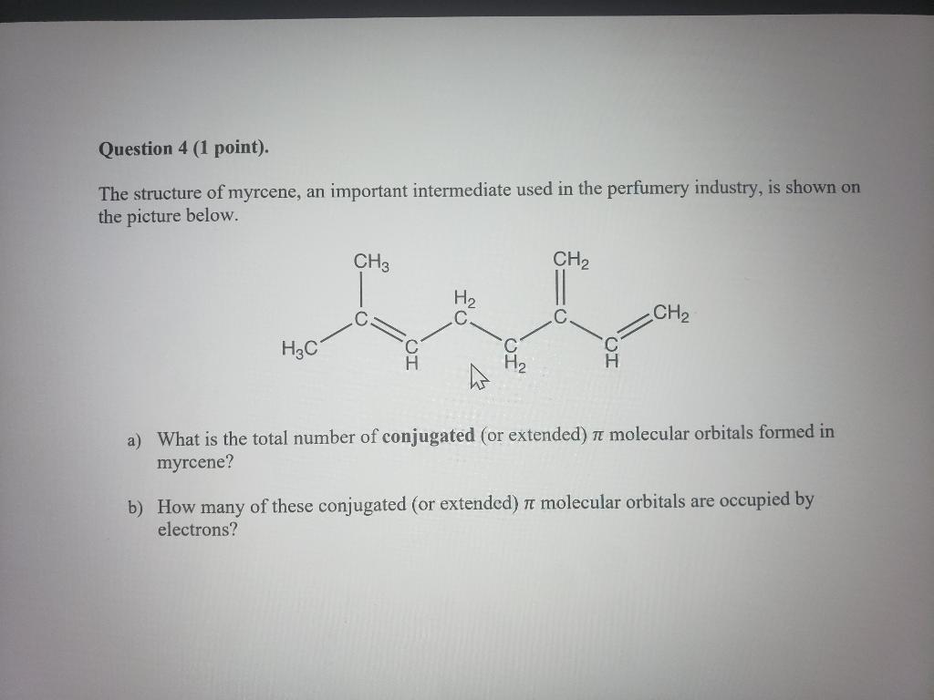 Solved Question 4 (1 point). The structure of myrcene, an | Chegg.com