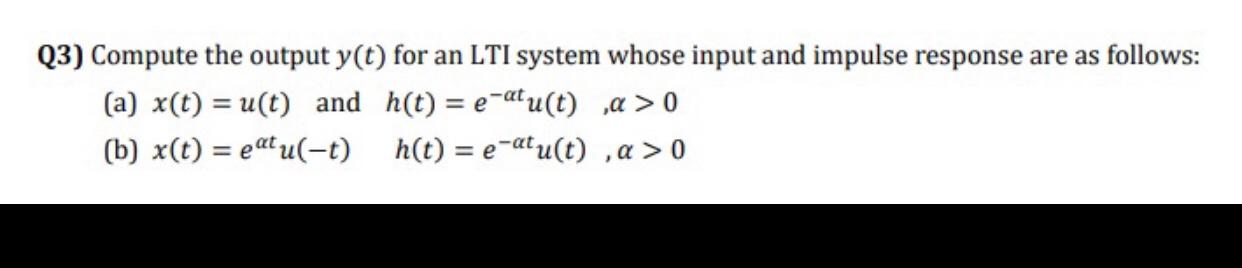 Solved Q3) Compute the output y(t) for an LTI system whose | Chegg.com
