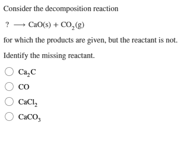 Solved Consider the decomposition reaction ? CaO(s)+CO2( g) | Chegg.com