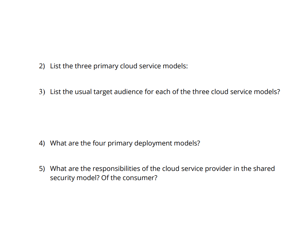 Solved 2) List the three primary cloud service models: 3) | Chegg.com