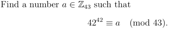 Solved Find a number a E Z43 such that 4242 = a (mod 43). | Chegg.com