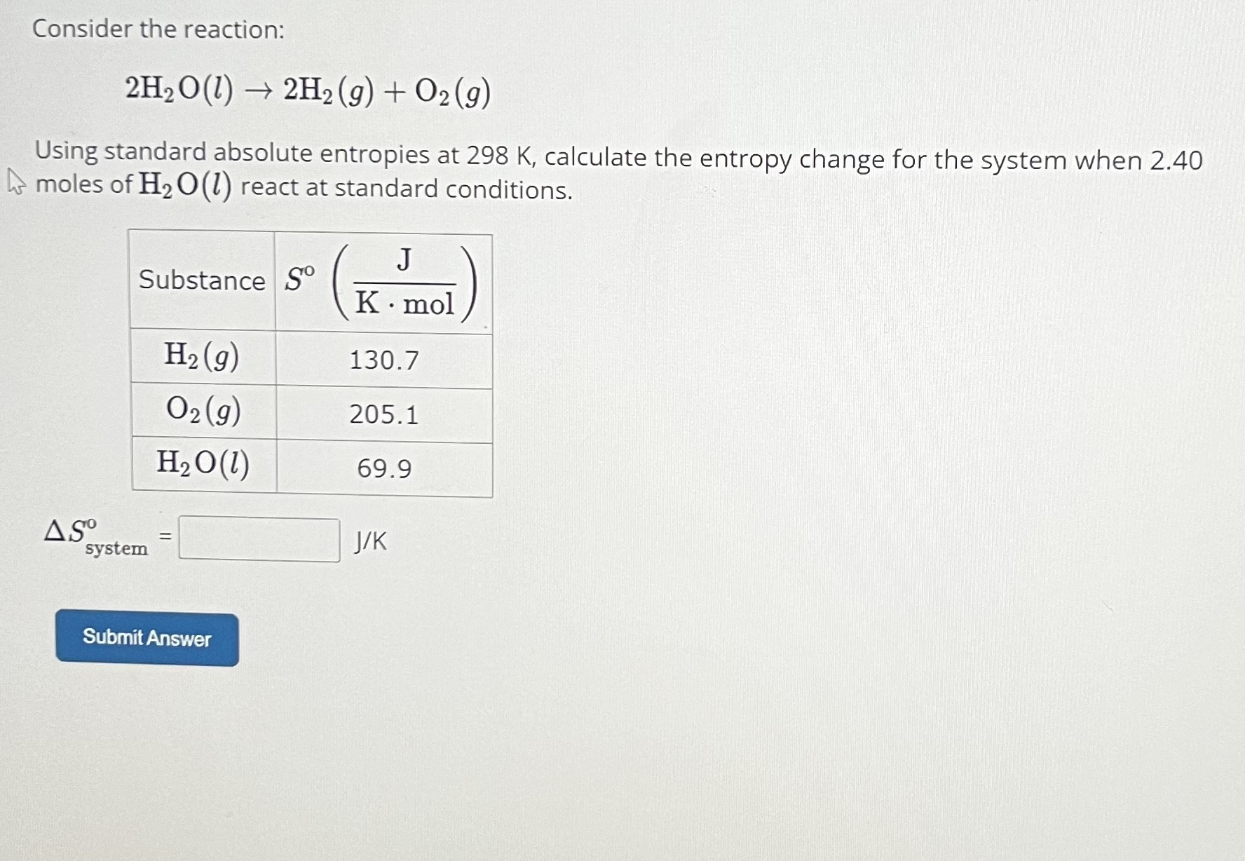 Solved Consider the reaction:2H2O(l)→2H2(g)+O2(g)Using | Chegg.com