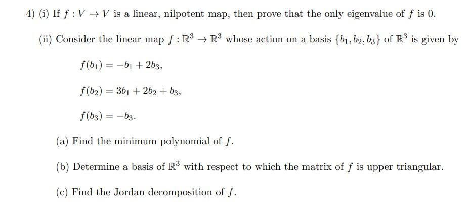 Solved 4) (i) If f: V → V is a linear, nilpotent map, then | Chegg.com