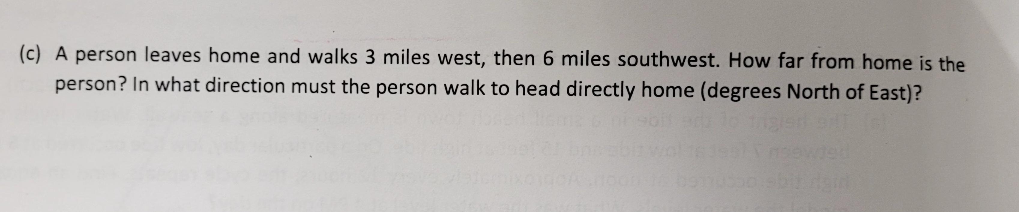 Solved (c) A person leaves home and walks 3 miles west, then | Chegg.com