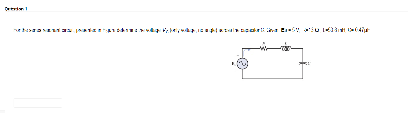 Solved Question 1 For the series resonant circuit, presented | Chegg.com