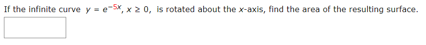 Solved If the infinite curve y eX, x 2 0, is rotated about | Chegg.com