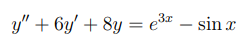 Solved y′′+6y′+8y=e3x−sinx | Chegg.com