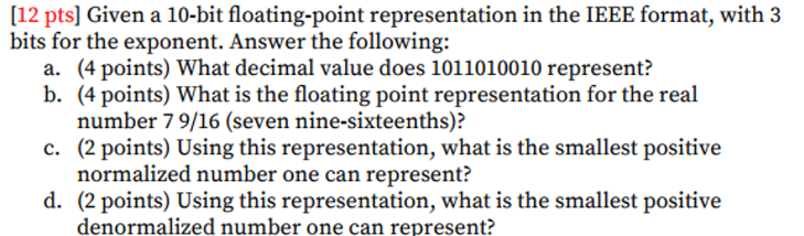 Solved (12 pts) Given a 10-bit floating-point representation | Chegg.com