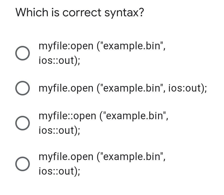 Solved Which is correct syntax? myfile:open ("example.bin", | Chegg.com