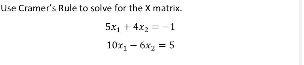 Solved Use Cramer's Rule to solve for the X matrix. | Chegg.com