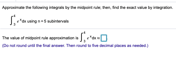 Solved Approximate the following integrals by the midpoint | Chegg.com