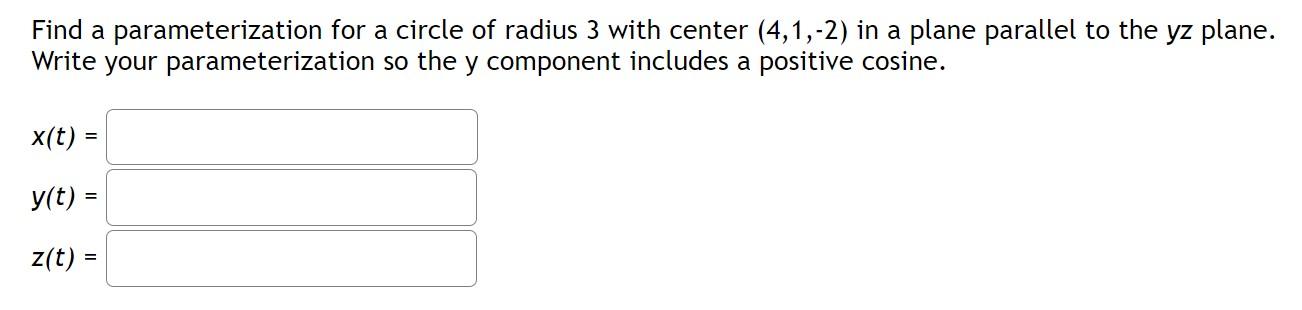 Solved Find a parameterization for a circle of radius 3 with | Chegg.com
