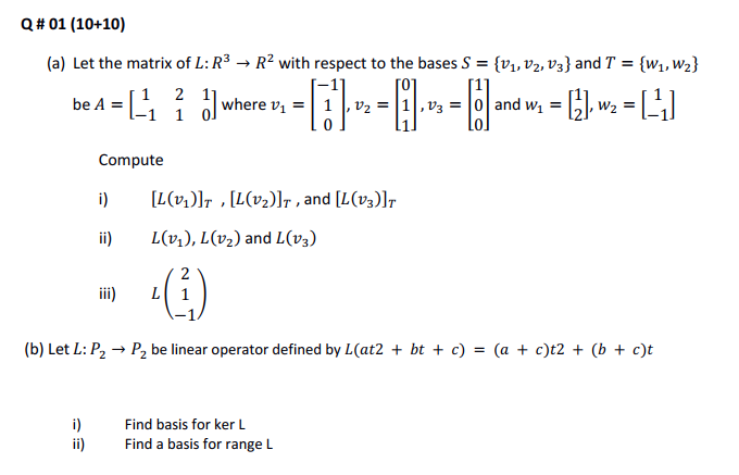 Solved Q# 01 (10+10) (a) Let the matrix of L:R3 → R2 with | Chegg.com