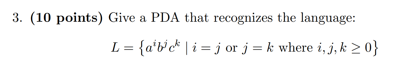 Solved 3. (10 points) Give a PDA that recognizes the | Chegg.com