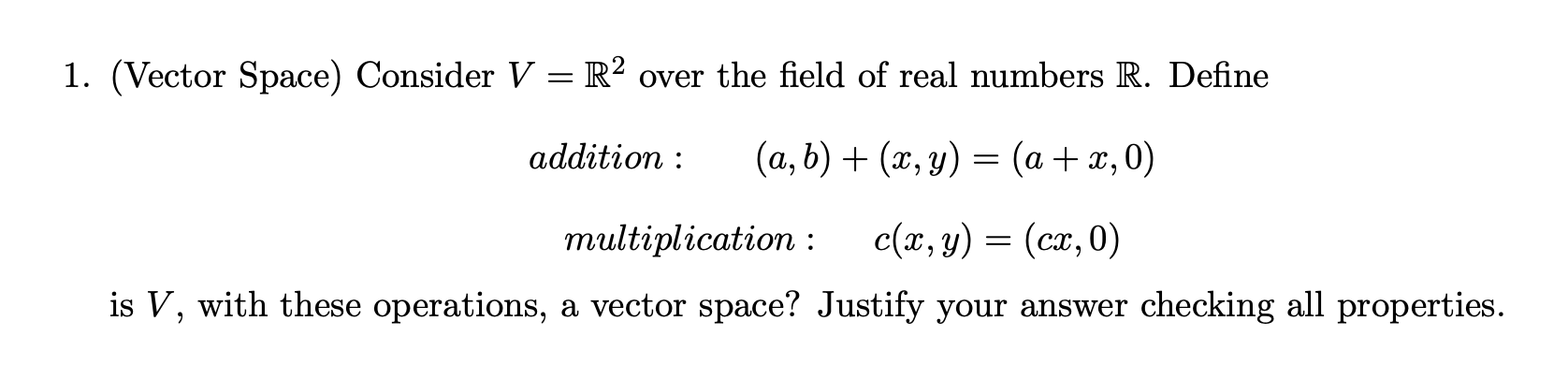 Solved (Vector Space) Consider V=R2 over the field of real | Chegg.com