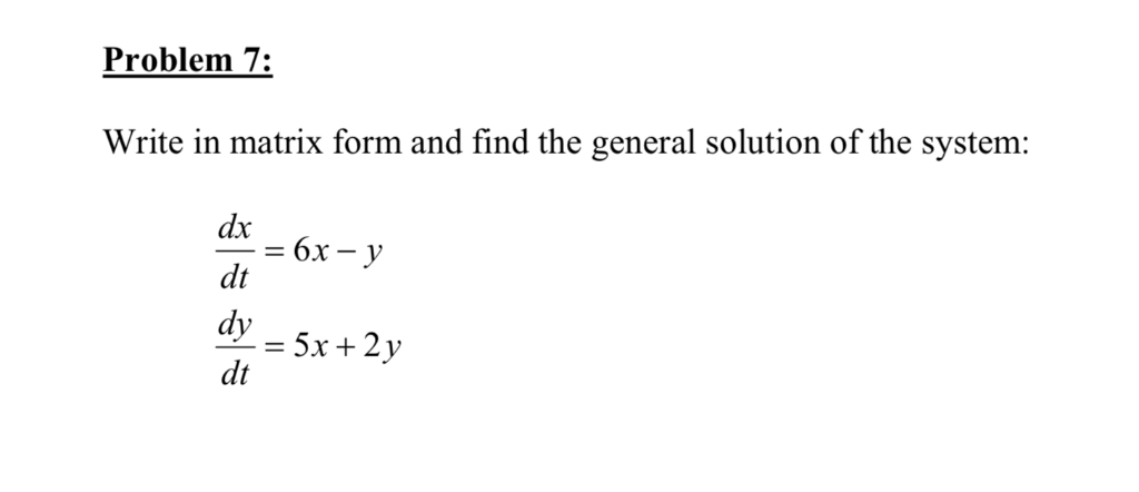 Solved Problem 7: Write in matrix form and find the general | Chegg.com