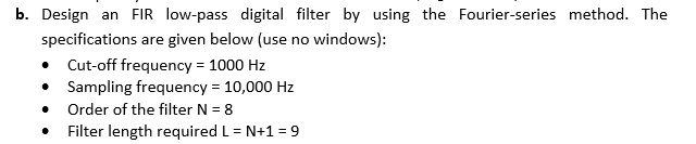 Solved b. Design an FIR low-pass digital filter by using the | Chegg.com