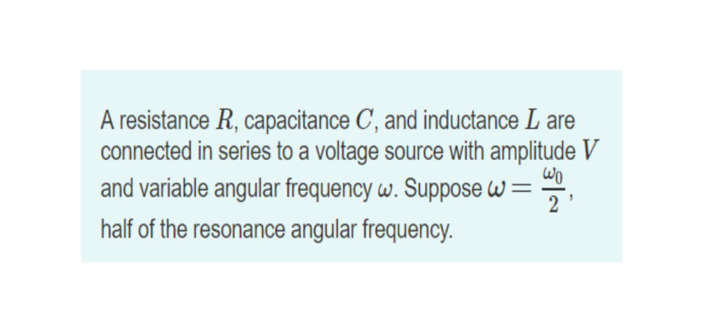 Solved A resistance R, capacitance C, and inductance L are | Chegg.com