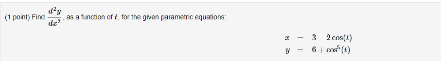 Solved (1 point) Find dx2d2y, as a function of t, for the | Chegg.com