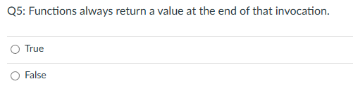 Solved Q5: Functions always return a value at the end of | Chegg.com