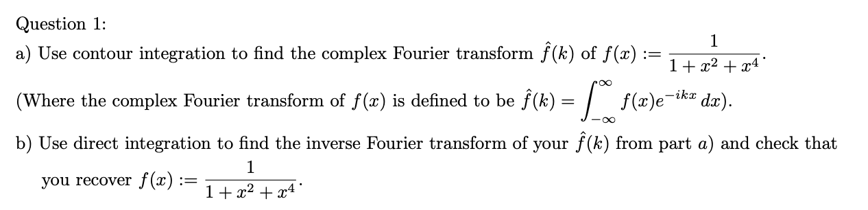 Solved Question 1: a) Use contour integration to find the | Chegg.com