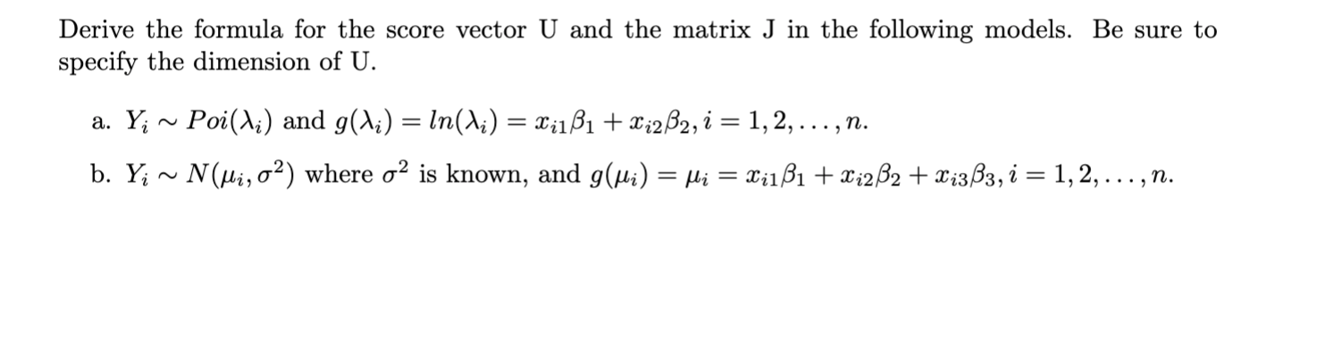 Solved Derive the formula for the score vector U and the | Chegg.com