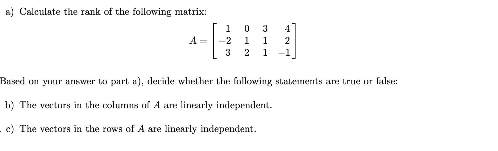 Solved a) Calculate the rank of the following matrix: 4 A = | Chegg.com