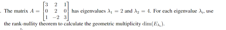 Solved The matrix A=⎣⎡30122−2103⎦⎤ has eigenvalues λ1=2 and | Chegg.com
