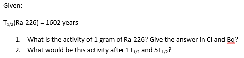 Solved Given: T1/2(Ra-226) 1602 years 1. What is the | Chegg.com