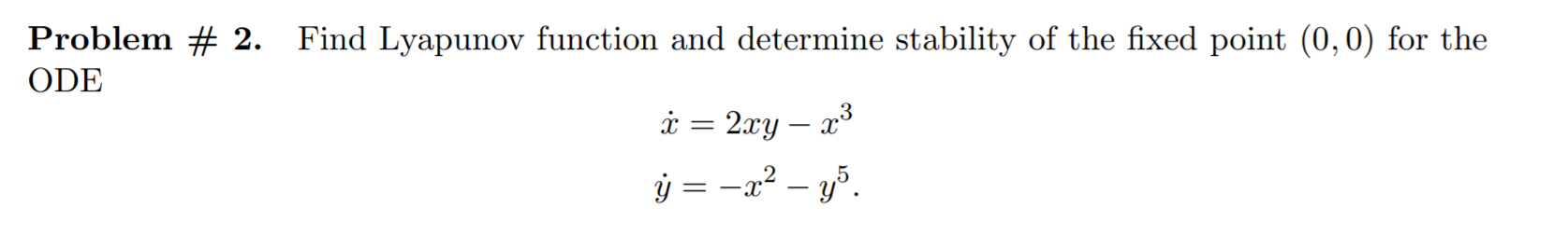 Solved Problem # 2. Find Lyapunov function and determine | Chegg.com